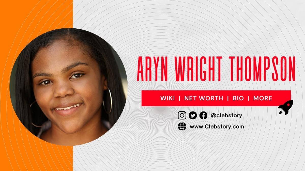 Aryn Wright-Thompson Biography, Movies, Net Worth, Actress, Age, Career - Clebstory