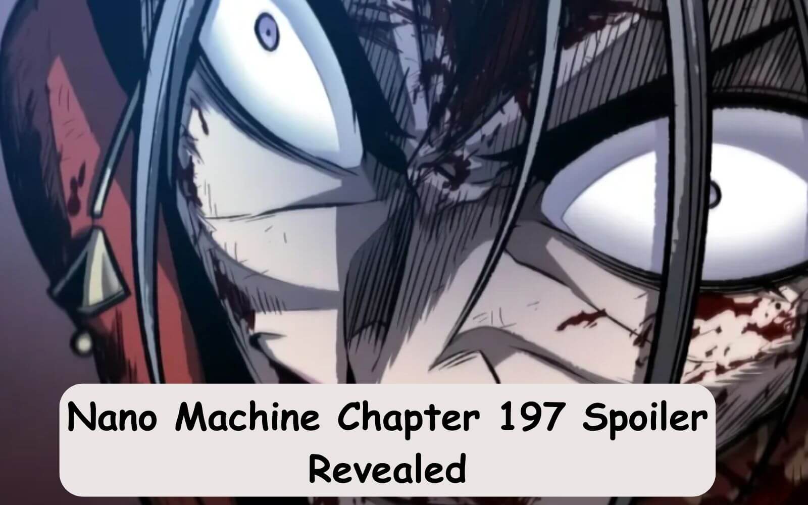 Nano Machine Chapter 197 Spoiler Revealed - Clebstory