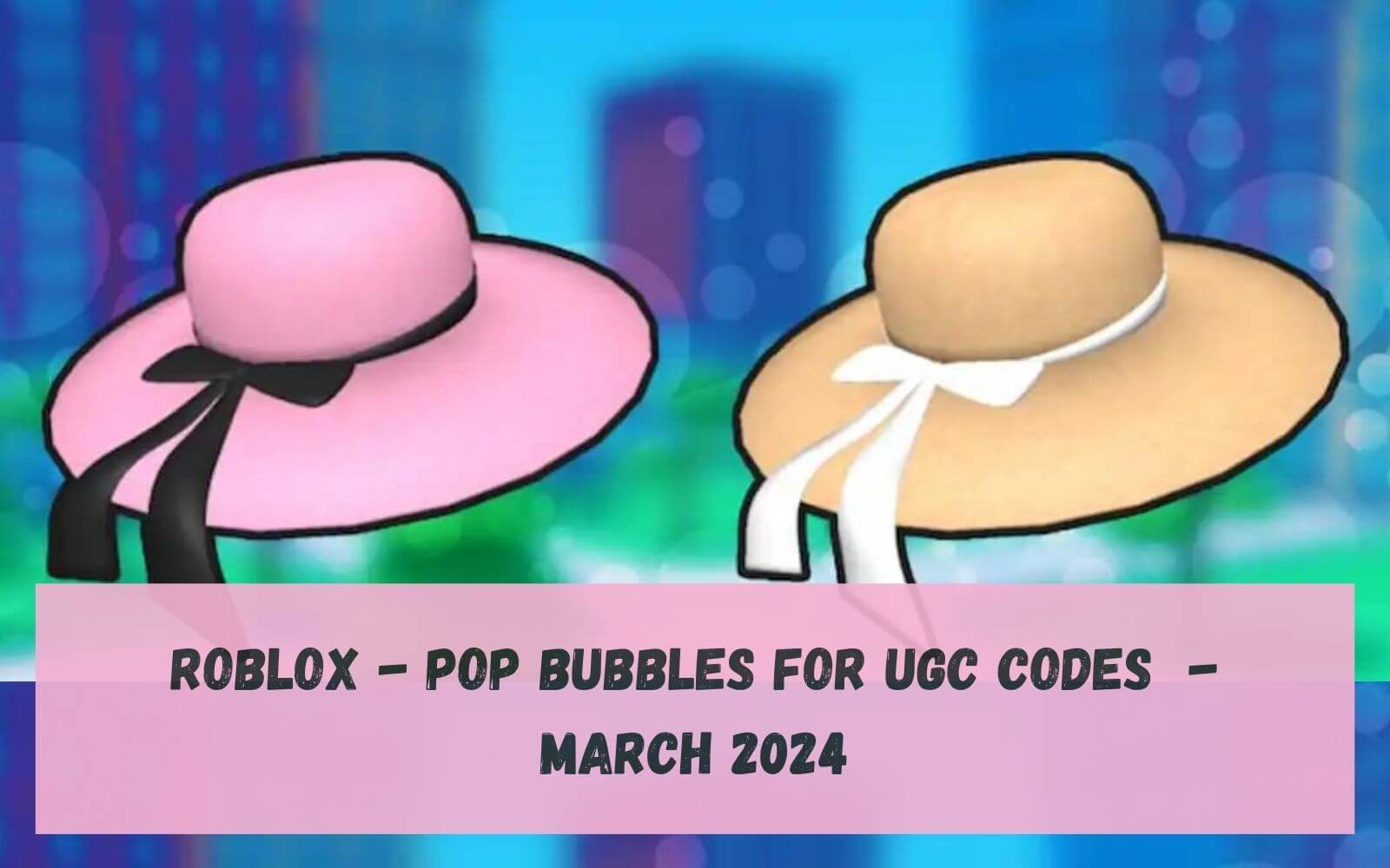 Pop Bubbles For UGC Codes (February 2024) - Clebstory